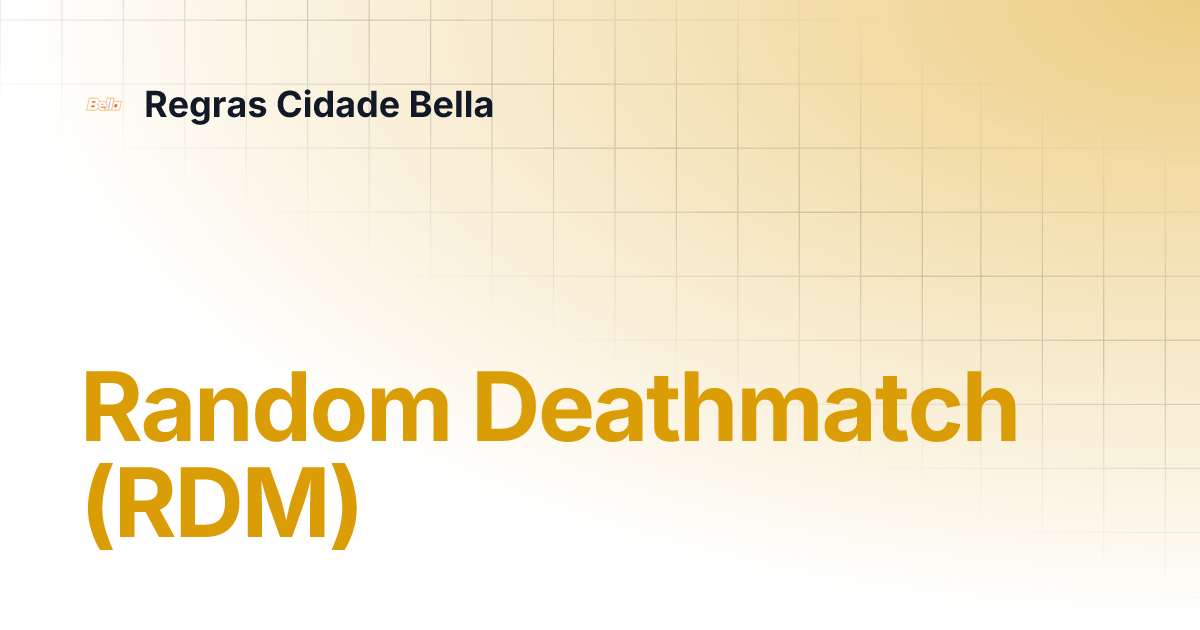 Random Deathmatch (RDM) | Regras Cidade Bella