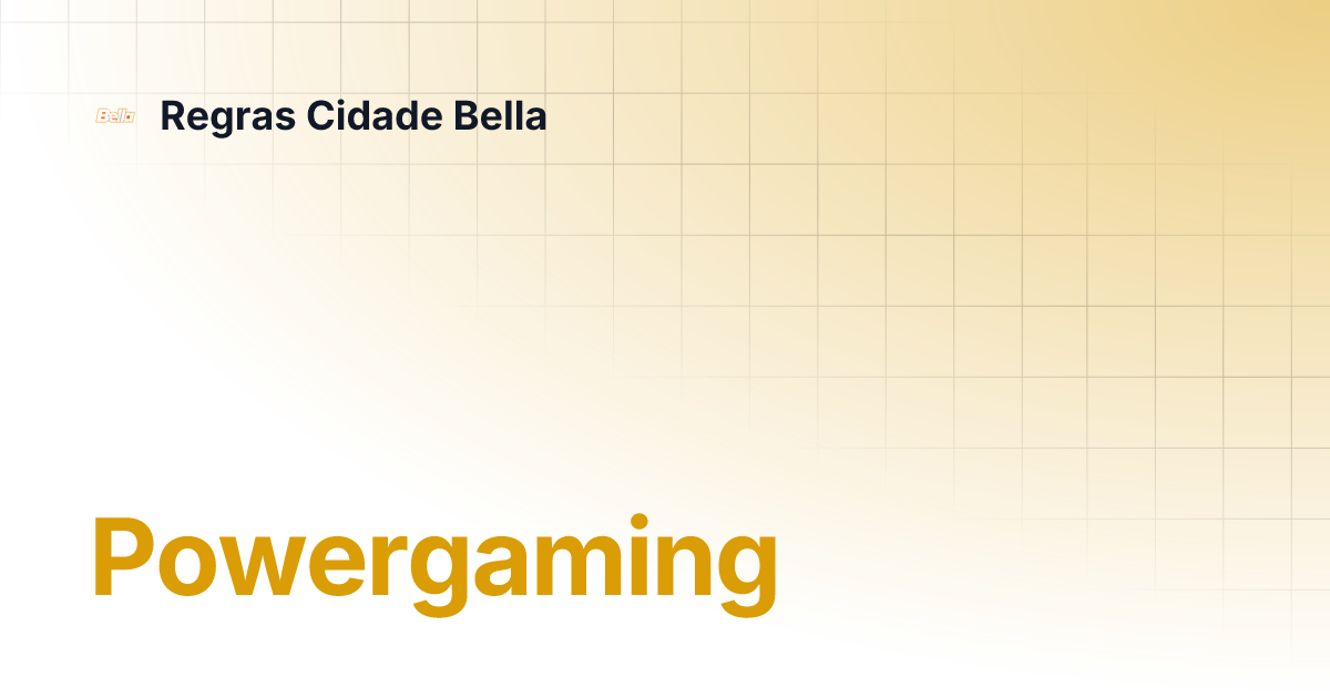 Powergaming | Regras Cidade Bella